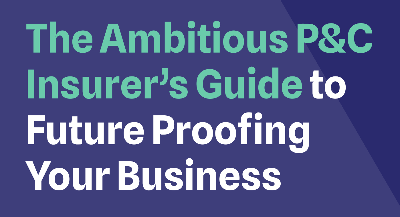 The Ambitious P&C Insurer's Guide to Future Proofing Your Business - EIS